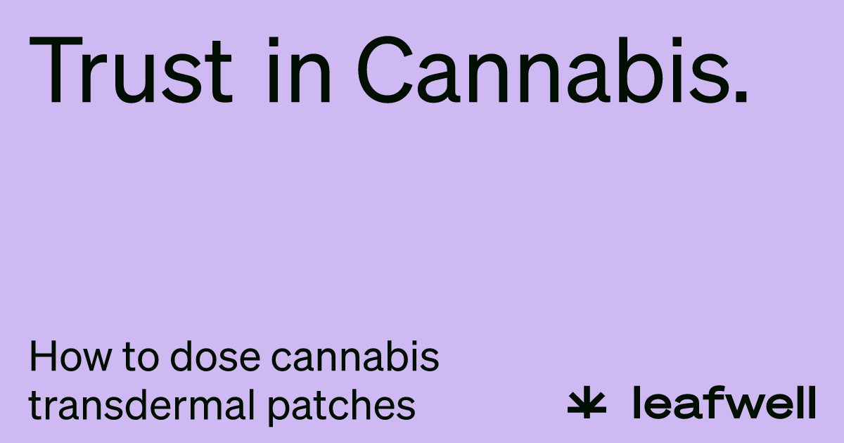 Dosing with cannabis transdermal patches - Leafwell